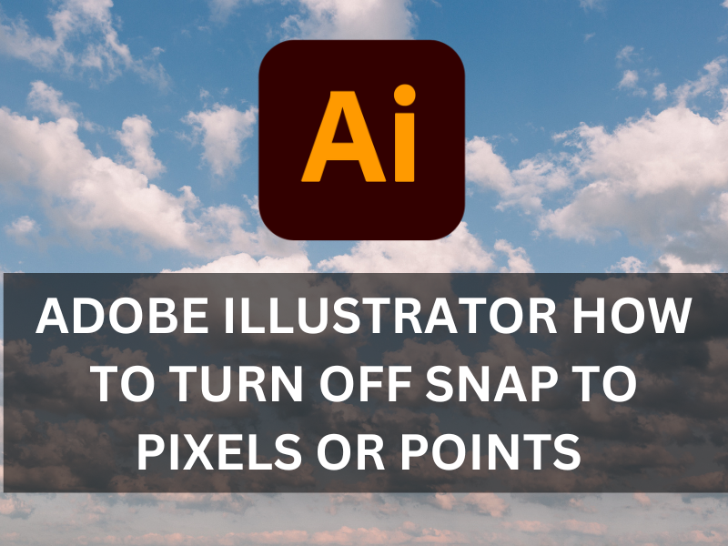 Adobe Illustrator: How to Turn Off Snap to Pixels or Points - Bittbox Adobe Illustrator: How to Turn Off Snap to Pixels or Points - Bittbox